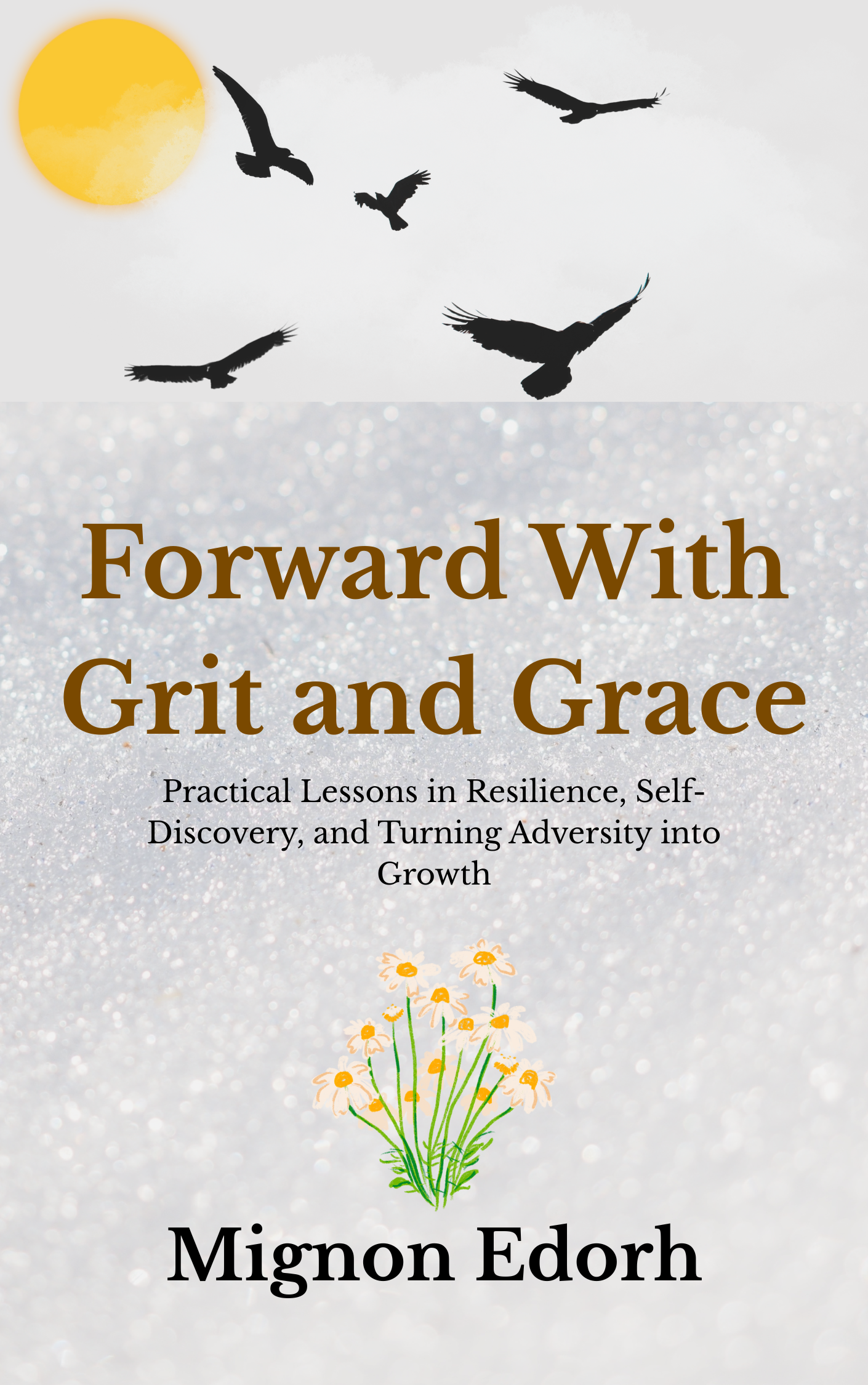 FORWARD WITH GRIT AND GRACE – Life Lessons
